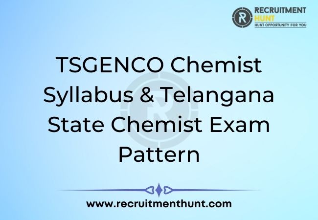 UPDATED TSGENCO Chemist Syllabus TSGENCO Exam Pattern UPDATED TSGENCO Chemist Syllabus TSGENCO Exam Pattern